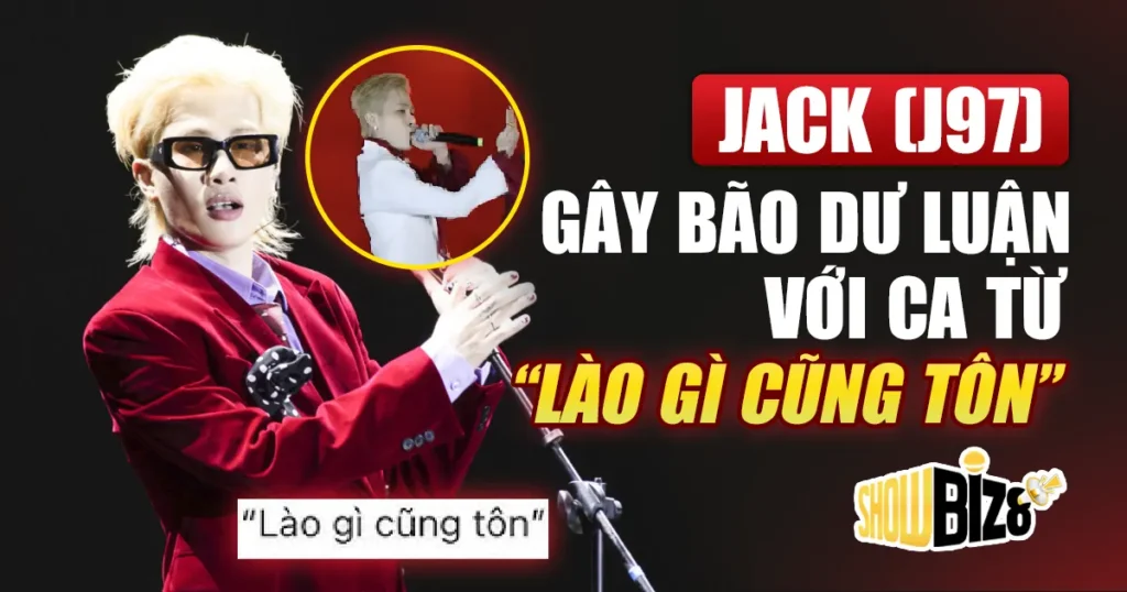 Jack J97 hát "Lào gì cũng tôn" gây phản cảm, có thể bị phạt